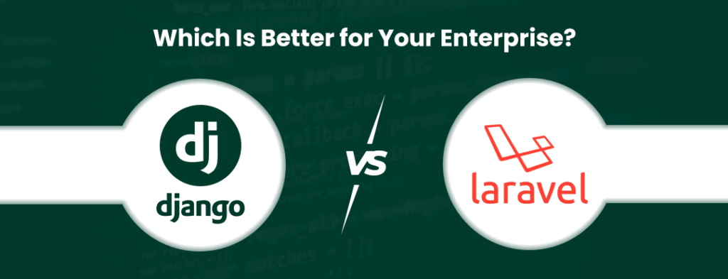 Django VS Laravel: A Detailed Framework Comparison
