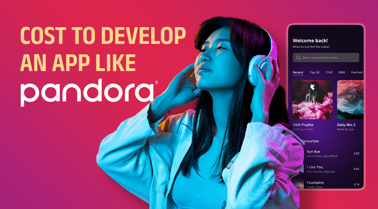 How Much Does It Cost To Develop an App Like Pandora? [2025]