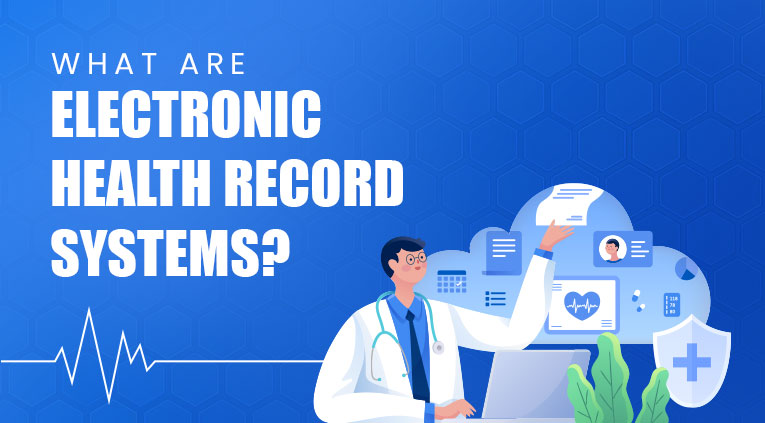 What Are Electronic Health Record Systems?