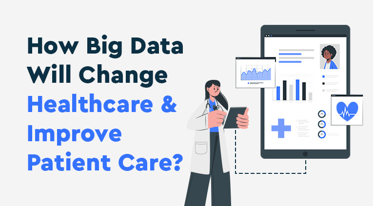 How Big Data Will Change Healthcare and Improve Patient Care?