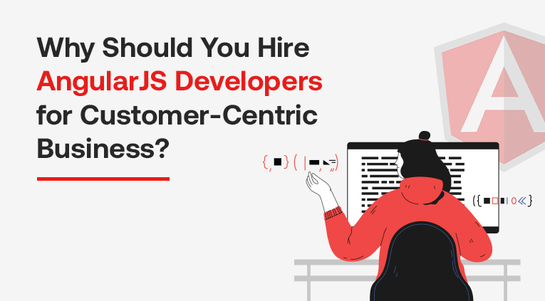 Why Should You Hire AngularJS Developers for Customer-Centric Businеss ...